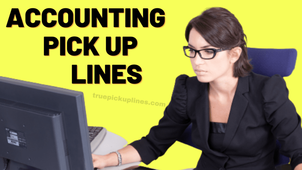 85+ Accounting Pick Up Lines That Promises Instant Connection
